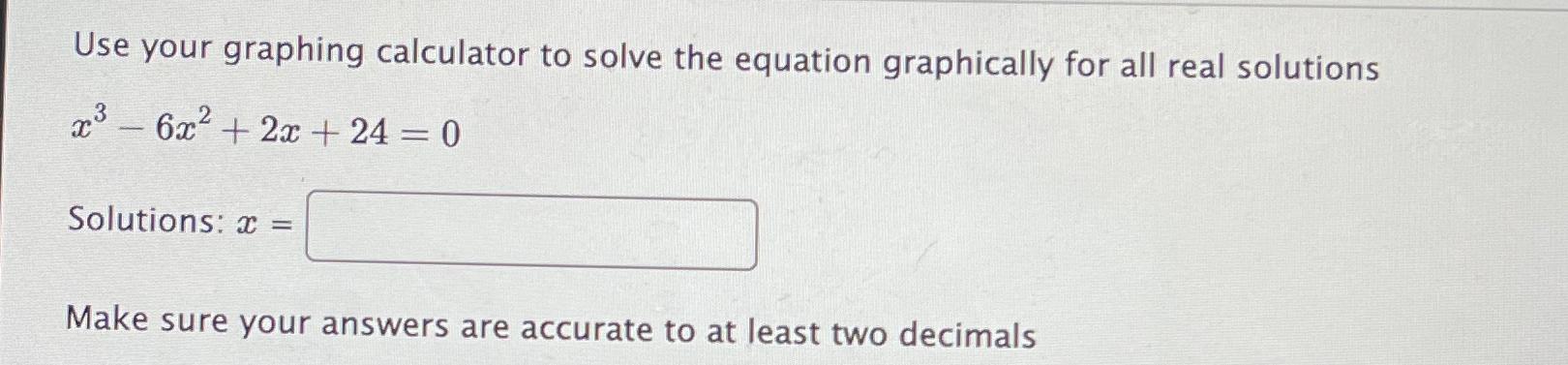 Solved Use your graphing calculator to solve the equation | Chegg.com
