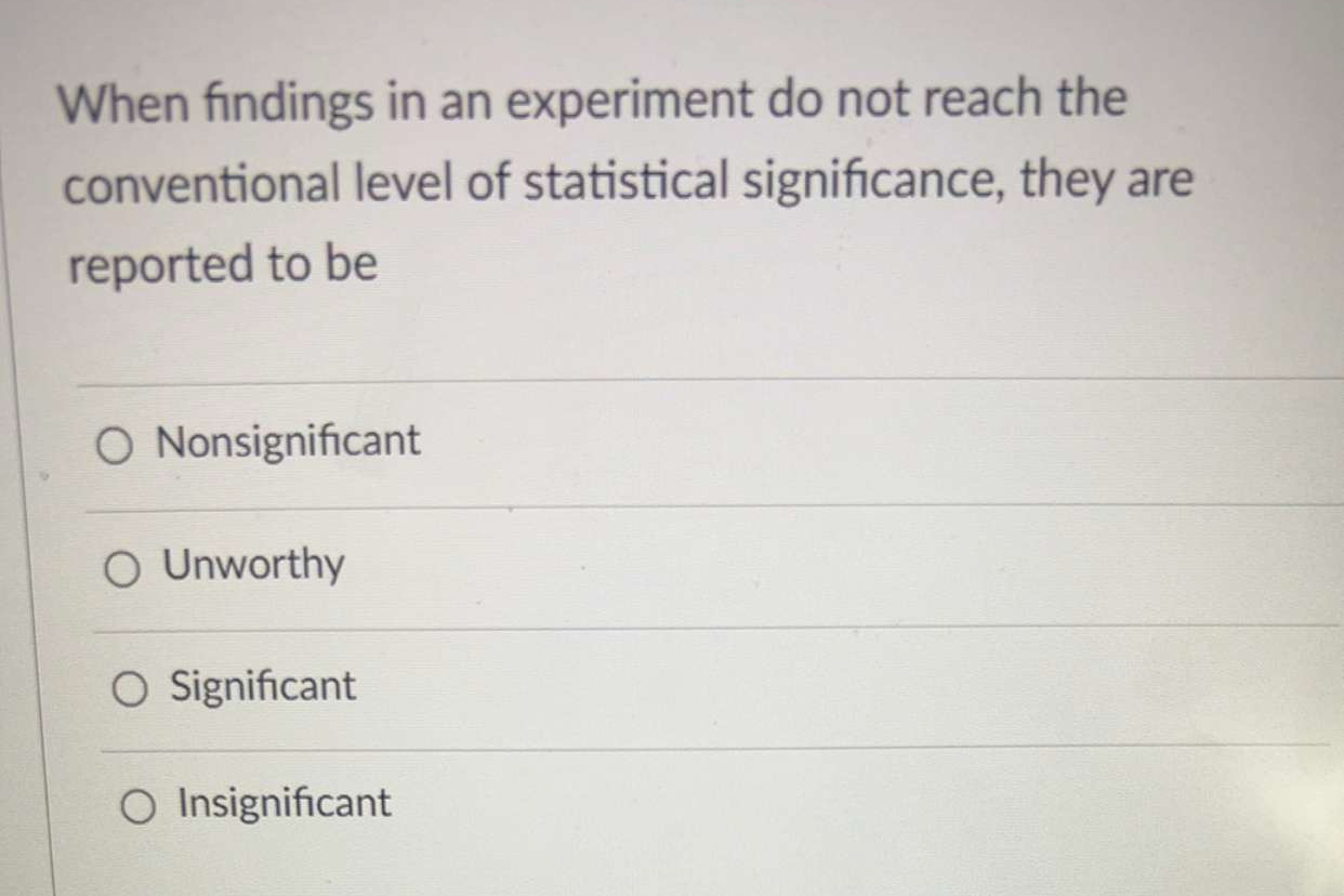 Solved When findings in an experiment do not reach the | Chegg.com