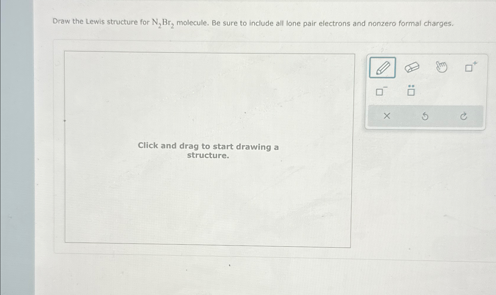 Solved Draw the Lewis structure for N2Br2 ﻿molecule. Be sure | Chegg.com