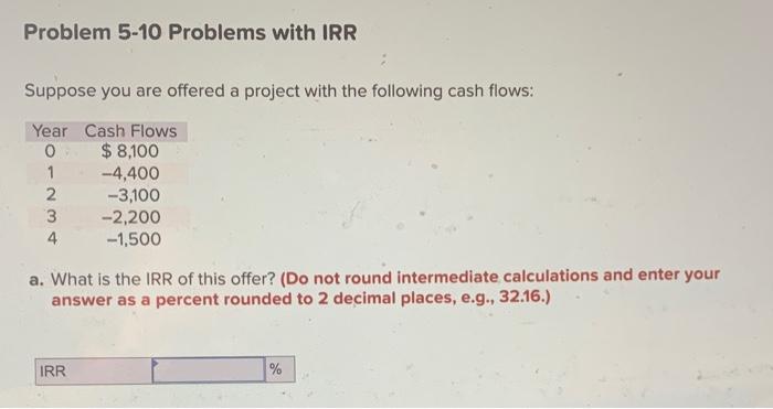 Solved Problem 5-10 Problems with IRR Suppose you are | Chegg.com