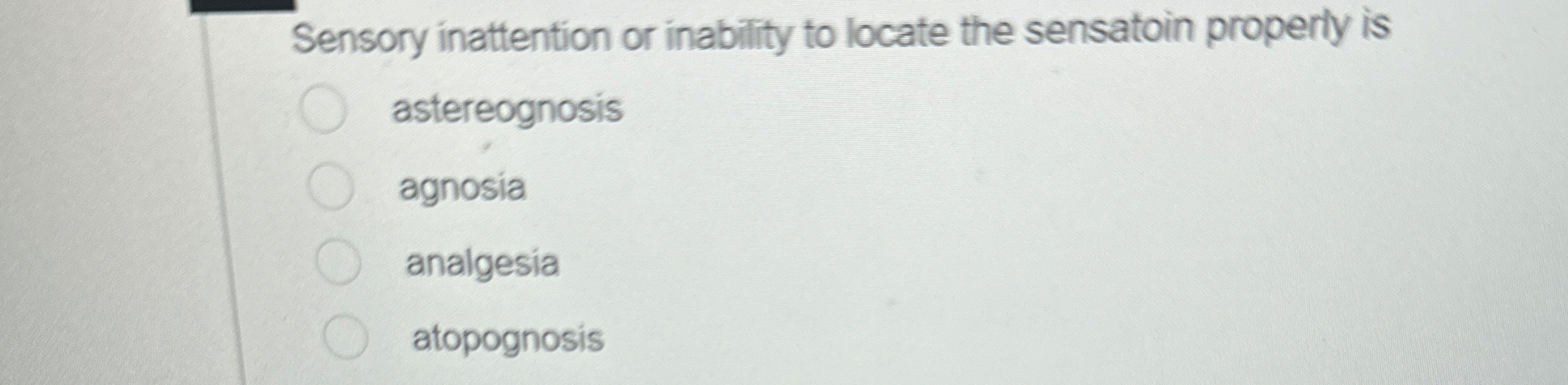 Solved Sensory inattention or inability to locate the | Chegg.com