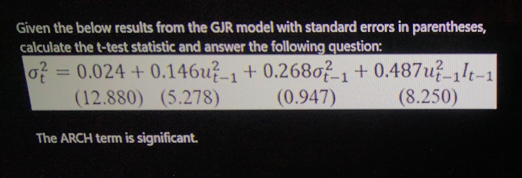 Solved Given the below results from the GJR model with | Chegg.com