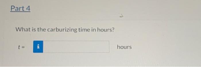 Solved Determine the carburizing time necessary to achieve a | Chegg.com