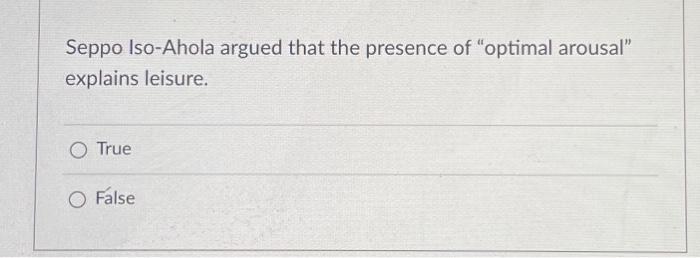 Seppo Iso-Ahola argued that the presence of "optimal | Chegg.com