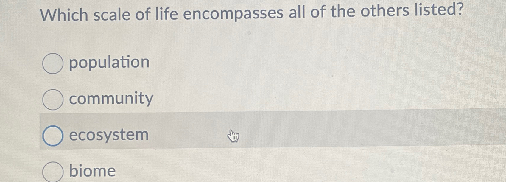 Solved Which scale of life encompasses all of the others | Chegg.com