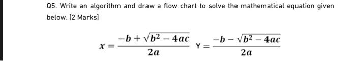 Solved Q5. Write an algorithm and draw a flow chart to solve | Chegg.com