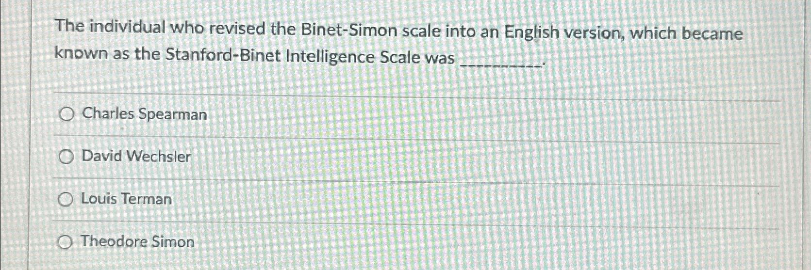 Solved The individual who revised the Binet-Simon scale into | Chegg.com