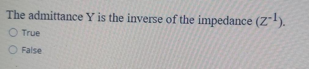 Solved The admittance Y is the inverse of the impedance | Chegg.com