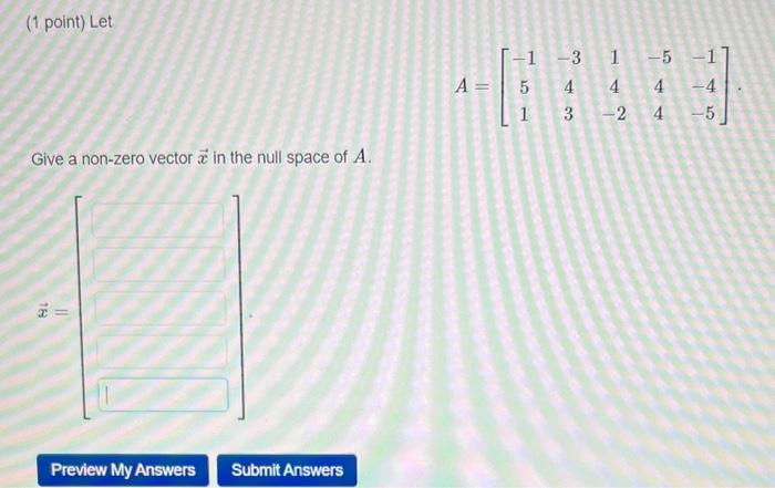 Solved A=⎣⎡−151−34314−2−544−1−4−5⎦⎤ Give a non-zero vector x | Chegg.com