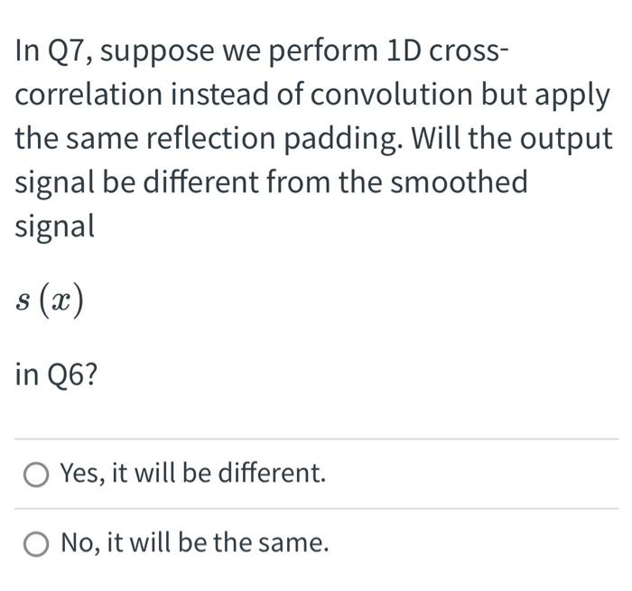 Solved In Q7, suppose we perform 1D cross-correlation | Chegg.com