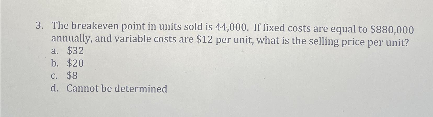 Solved The breakeven point in units sold is 44,000 . ﻿If | Chegg.com