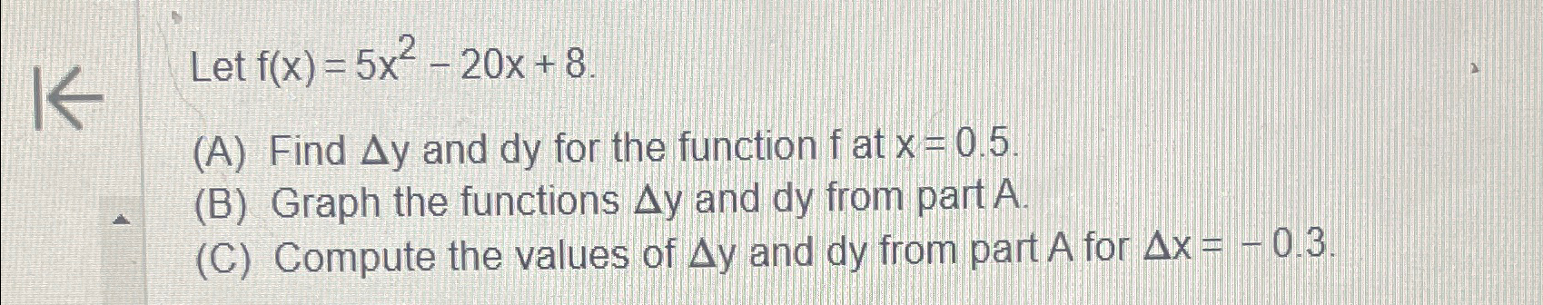 Solved Let f(x)=5x^(2)-20x+8\\n(A) Find \\\\Delta y and dy | Chegg.com