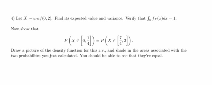 Solved 4) Let X~unif(0, 2). Find its expected value and | Chegg.com