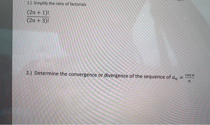 Solved 1.) Simplify the ratio of factorials (2n + 1)! (2n + | Chegg.com