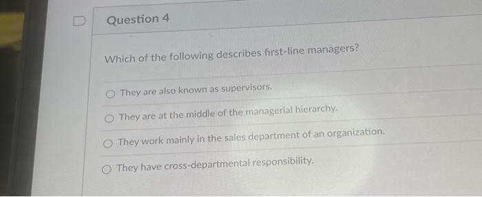 Solved Which of the following describes first-line managers? | Chegg.com