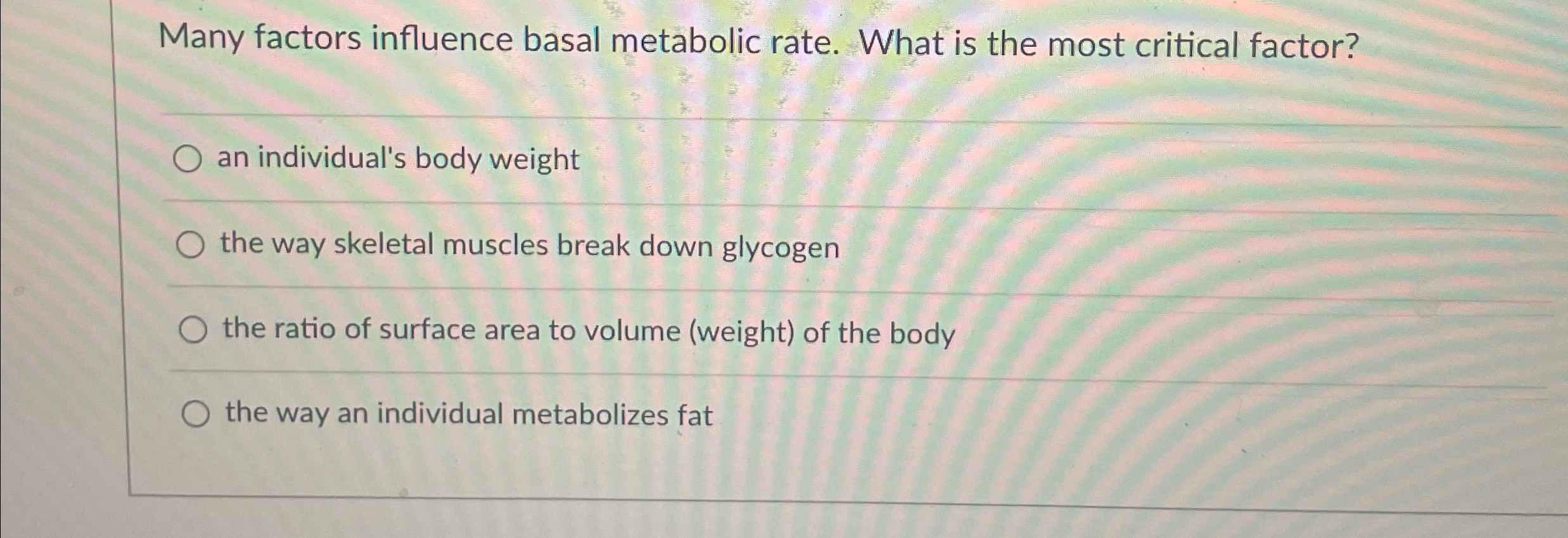Solved Many factors influence basal metabolic rate. What is | Chegg.com