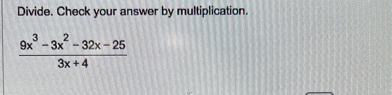 Solved Divide. Check your answer by | Chegg.com