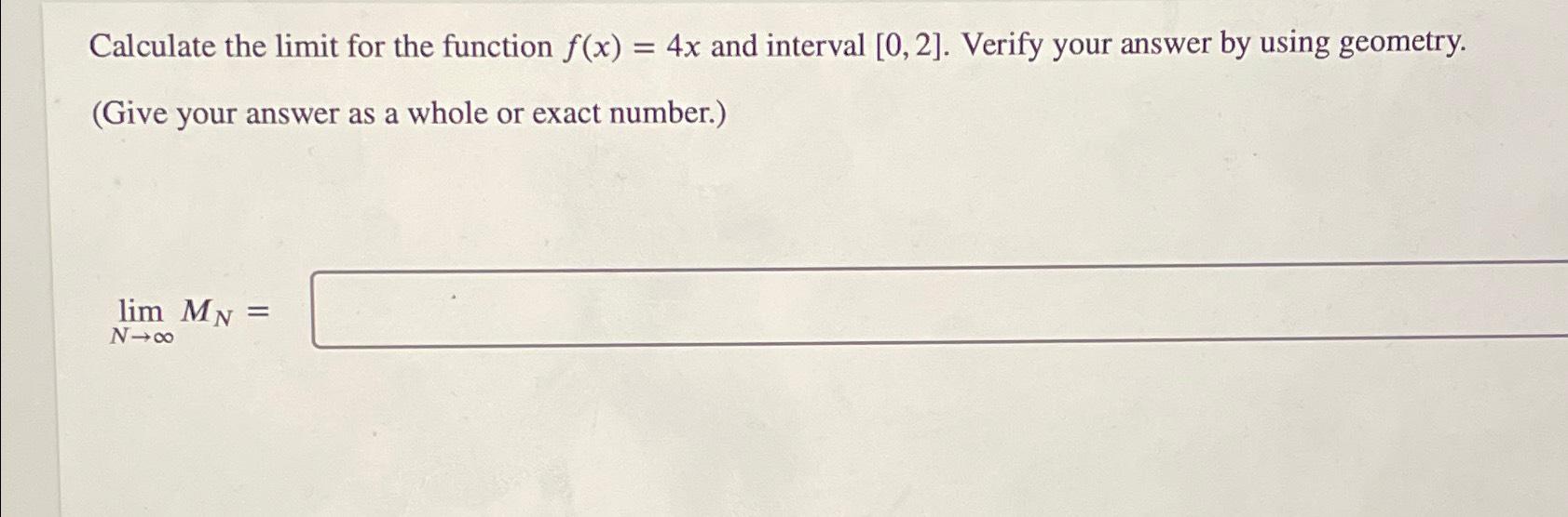 Solved Calculate the limit for the function f(x)=4x ﻿and | Chegg.com