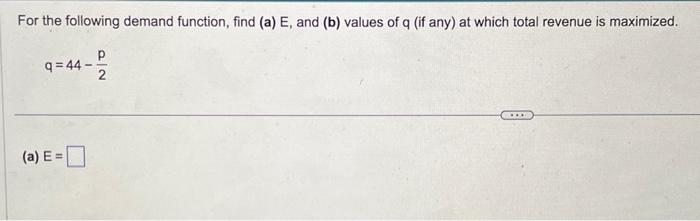 Solved For the following demand function, find (a) E, and | Chegg.com
