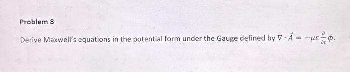 Solved Problem 8 . Derive Maxwell's equations in the | Chegg.com