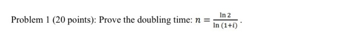 Solved Problem 1 (20 points): Prove the doubling time: n = | Chegg.com