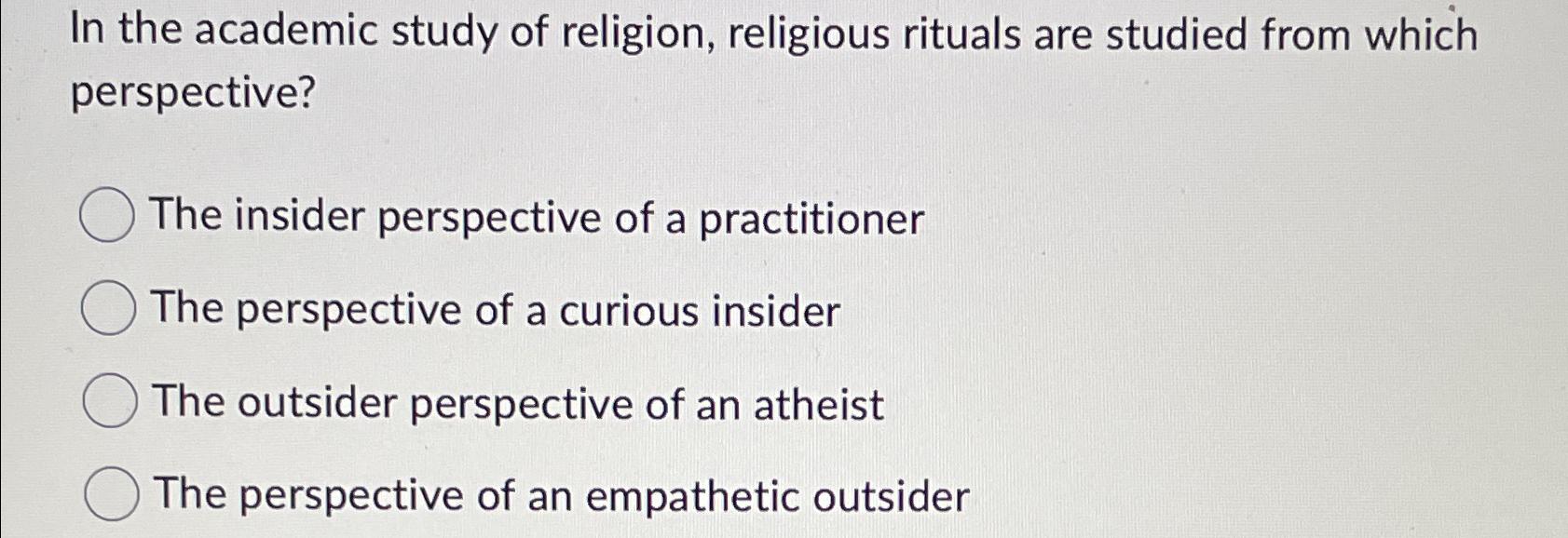 Solved In the academic study of religion, religious rituals | Chegg.com