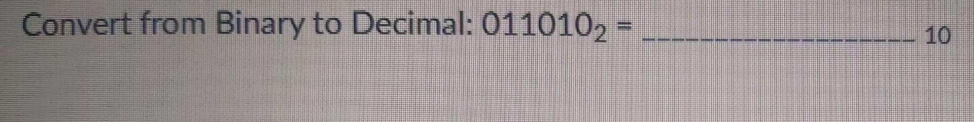 Solved Convert from Binary to Decimal: 0110102 = | Chegg.com