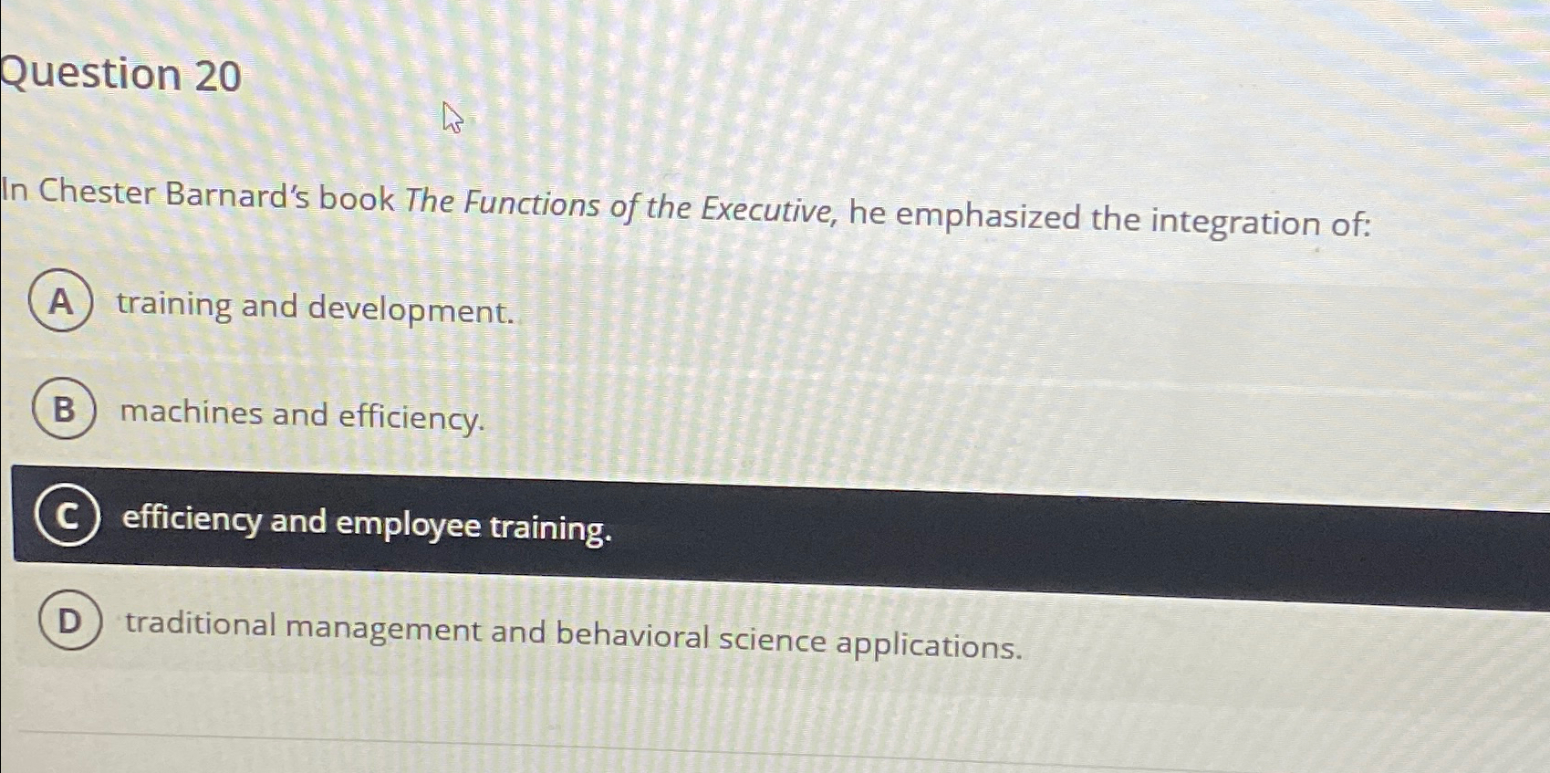 Solved Question 20In Chester Barnard's book The Functions of | Chegg.com