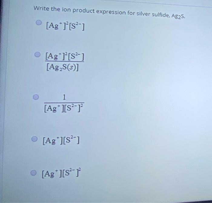 Solved Write the ion product expression for silver sulfide, | Chegg.com