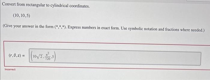Solved Convert from rectangular to cylindrical coordinates. | Chegg.com