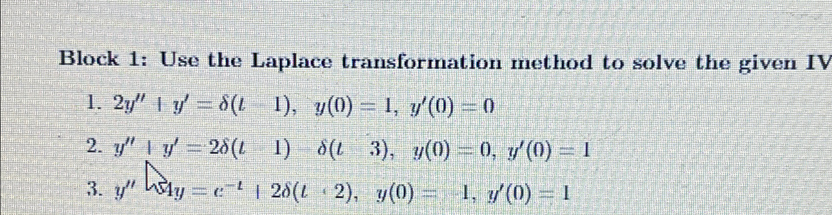 Solved Block 1: Use the Laplace transformation method to | Chegg.com