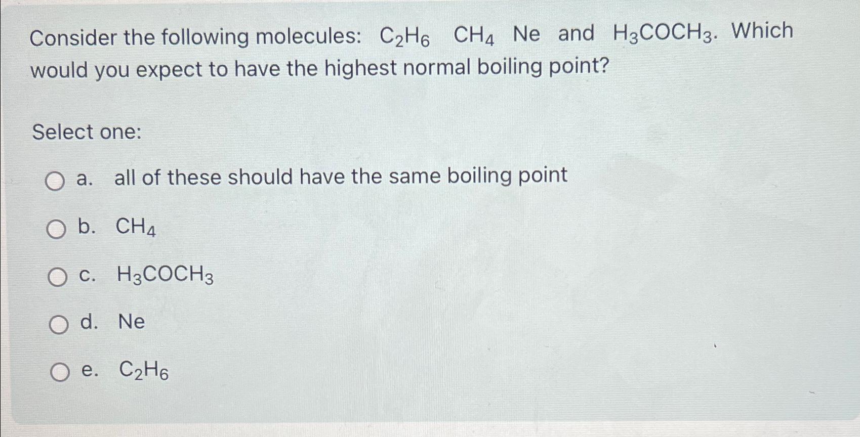 Solved Consider the following molecules: C2H6,CH4Ne ﻿and | Chegg.com