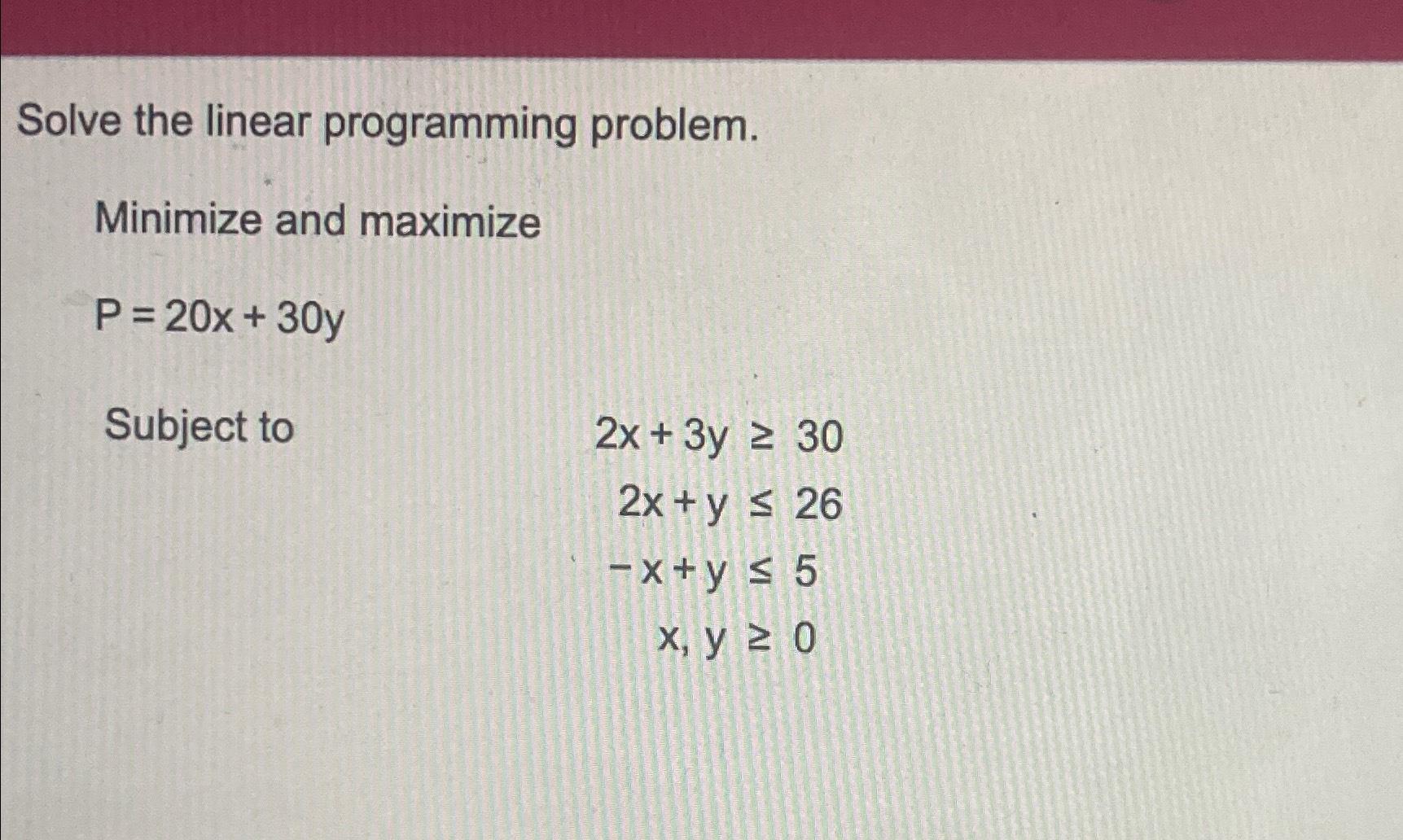 Solved Solve the linear programming problem.Minimize and | Chegg.com