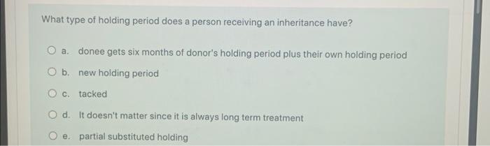 What type of holding period does a person receiving | Chegg.com