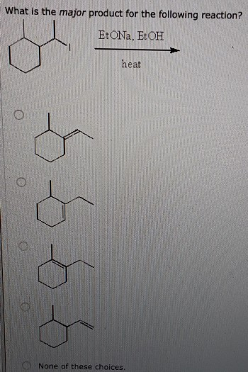 Solved What is the major product for the following reaction? | Chegg.com