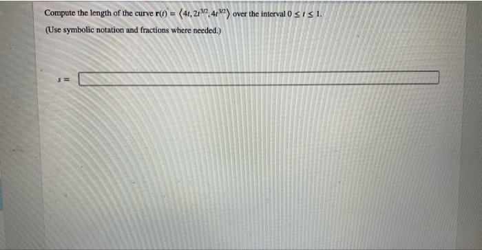 Solved Compute the length of the curve r(t)= 4t,2t3/2,4t3/2 | Chegg.com