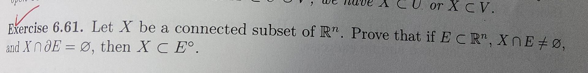 Solved Exercise 6.61. Let X be a connected subset of Rn. | Chegg.com