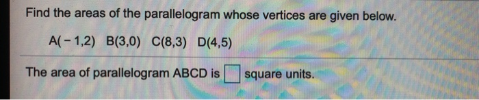 Solved Find the areas of the parallelogram whose vertices | Chegg.com