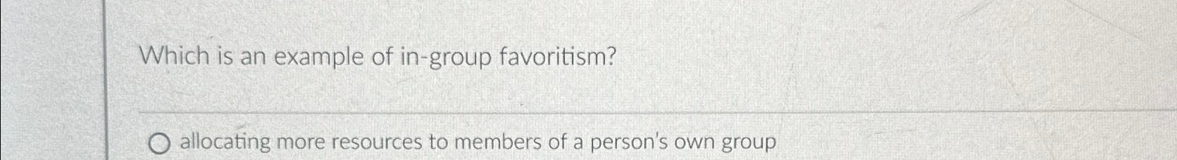 Solved Which is an example of in-group favoritism?allocating | Chegg.com