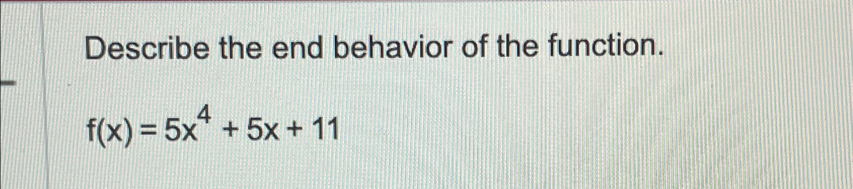 Solved Describe the end behavior of the | Chegg.com