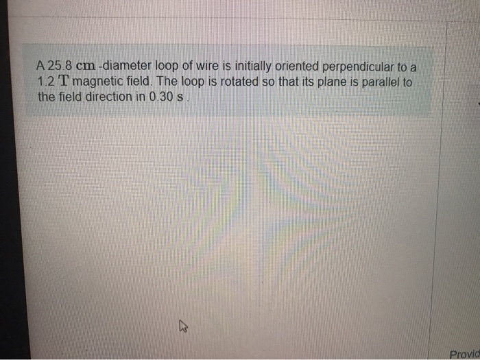 Solved A 25.8 cm -diameter loop of wire is initially | Chegg.com