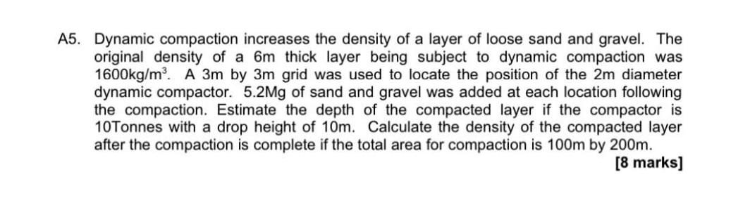 Solved A5. Dynamic compaction increases the density of a | Chegg.com