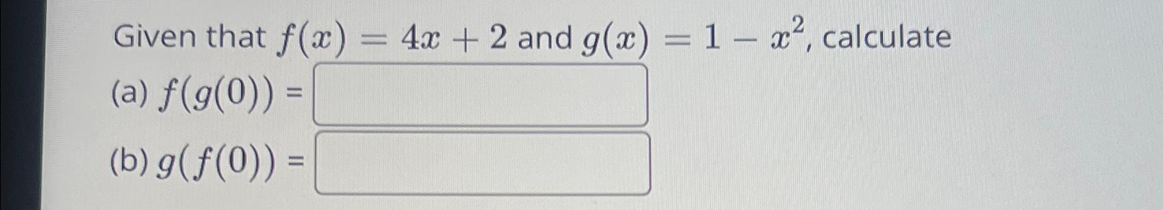 Solved Given that f(x)=4x+2 ﻿and g(x)=1-x2, | Chegg.com