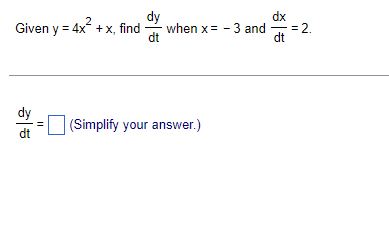 Solved Given y=4x2+x, ﻿find dydt ﻿when x=-3 ﻿and | Chegg.com