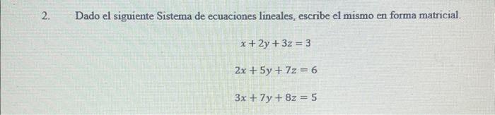 Solved Dado el siguiente Sistema de ecuaciones lineales, | Chegg.com