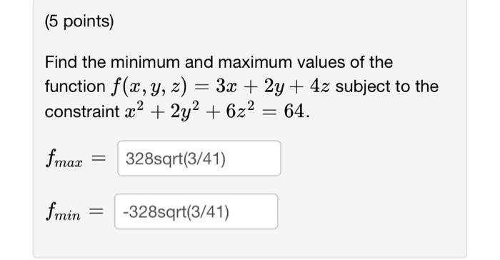 Solved Find the minimum and maximum values of the function | Chegg.com