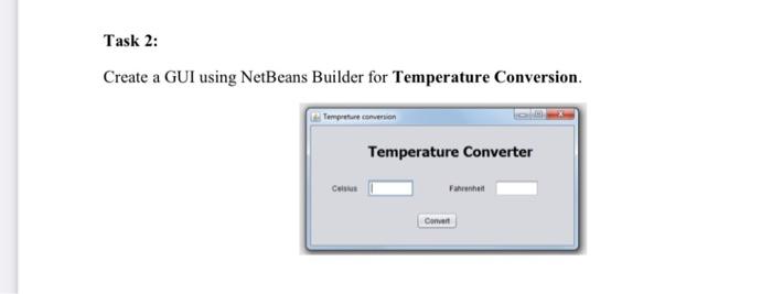 Solved Task 2: Create a GUI using NetBeans Builder for | Chegg.com