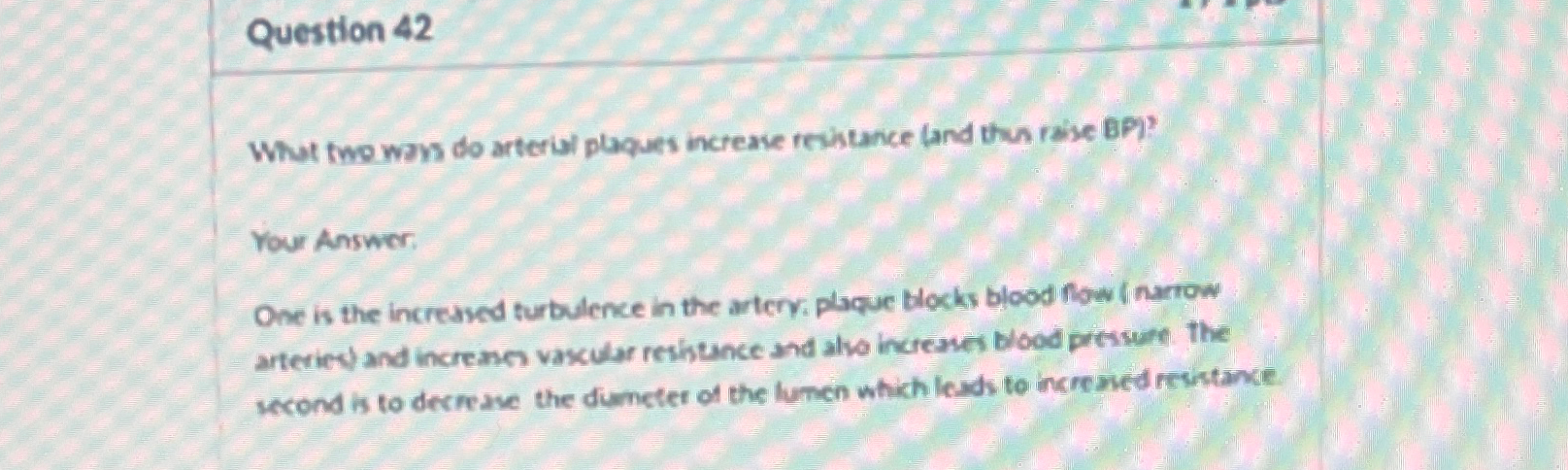 Solved Question 42What two Ways do arterial plaques increase | Chegg.com