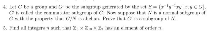 Solved Let G be a group and G′ be the subgroup generated by | Chegg.com