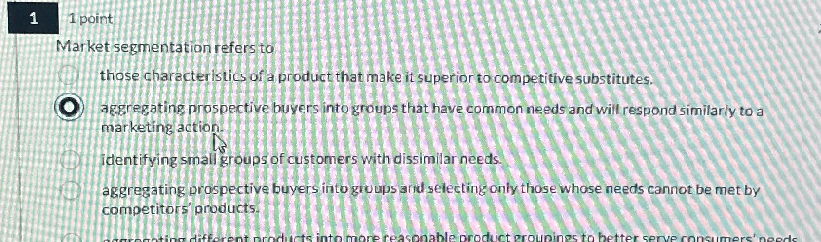 Solved 11 ﻿pointMarket segmentation refers tothose | Chegg.com